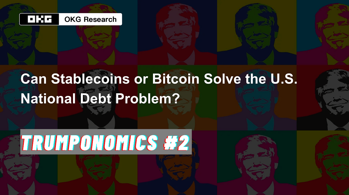 TRUMPONOMICS #2: After Trump Returns, Can Stablecoins or Bitcoin Solve ...