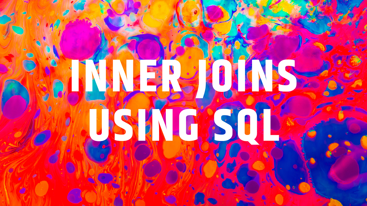 Inner Joins in SQL. In this post we go over one of the most… | by Kasim ...