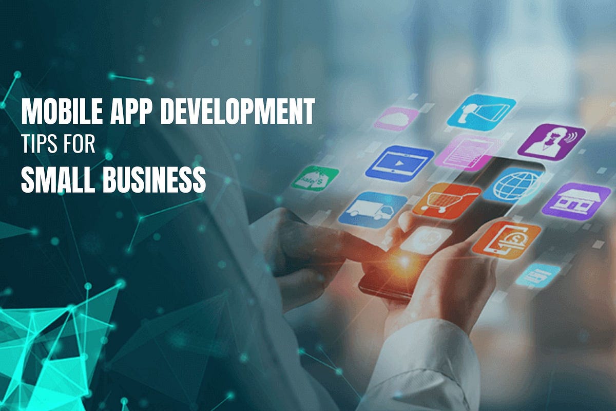 BEST MOBILE APP DEVELOPMENT TIPS FOR SMALL BUSINESSES - Attractive Web ...
