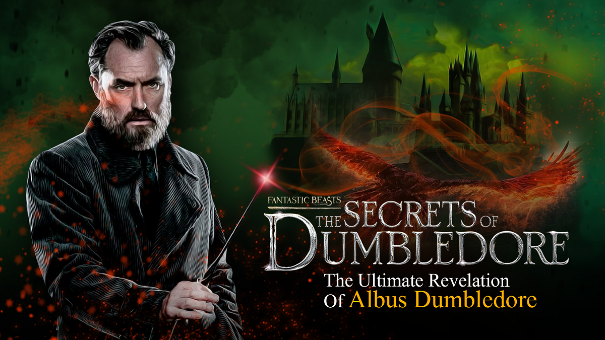 FANTASTIC BEASTS: THE ULTIMATE REVELATION OF ALBUS DUMBLEDORE | by Houseofspells | Medium
