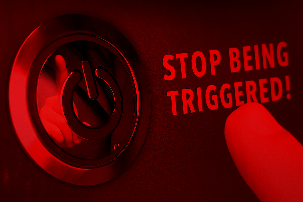 Stop Being Triggered.. Stop Being Triggered | by TUCALIUC MANUEL | Sep ...