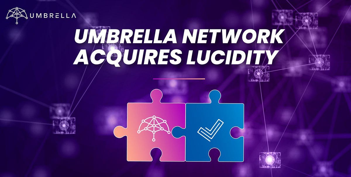 Umbrella Network Announces Strategic Acquisition of Lucidity, Leading ...