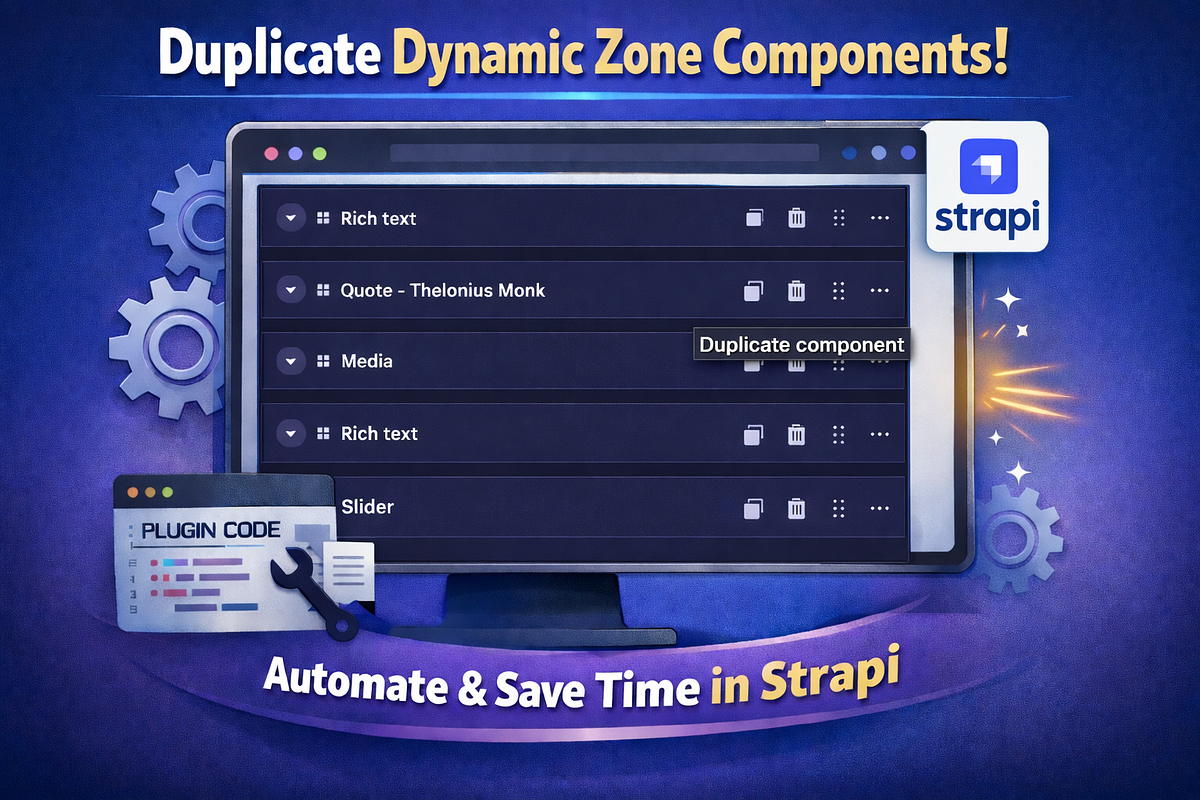 Strapi 5 Plugin: Duplicate Dynamic Zone Blocks | JavaScript in Plain English