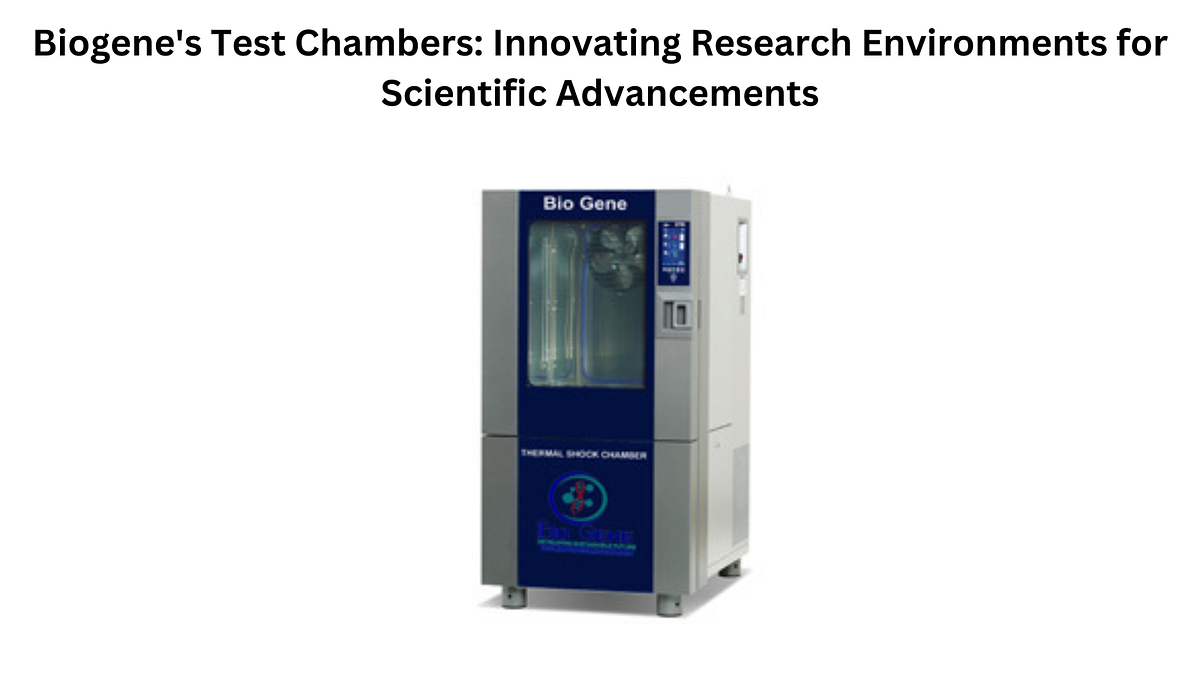 Biogene’s Test Chambers: Innovating Research Environments for ...