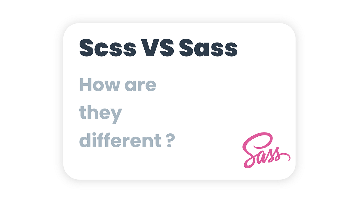 Sass vs Scss? What are they and how are they different? | by Imran Md ...