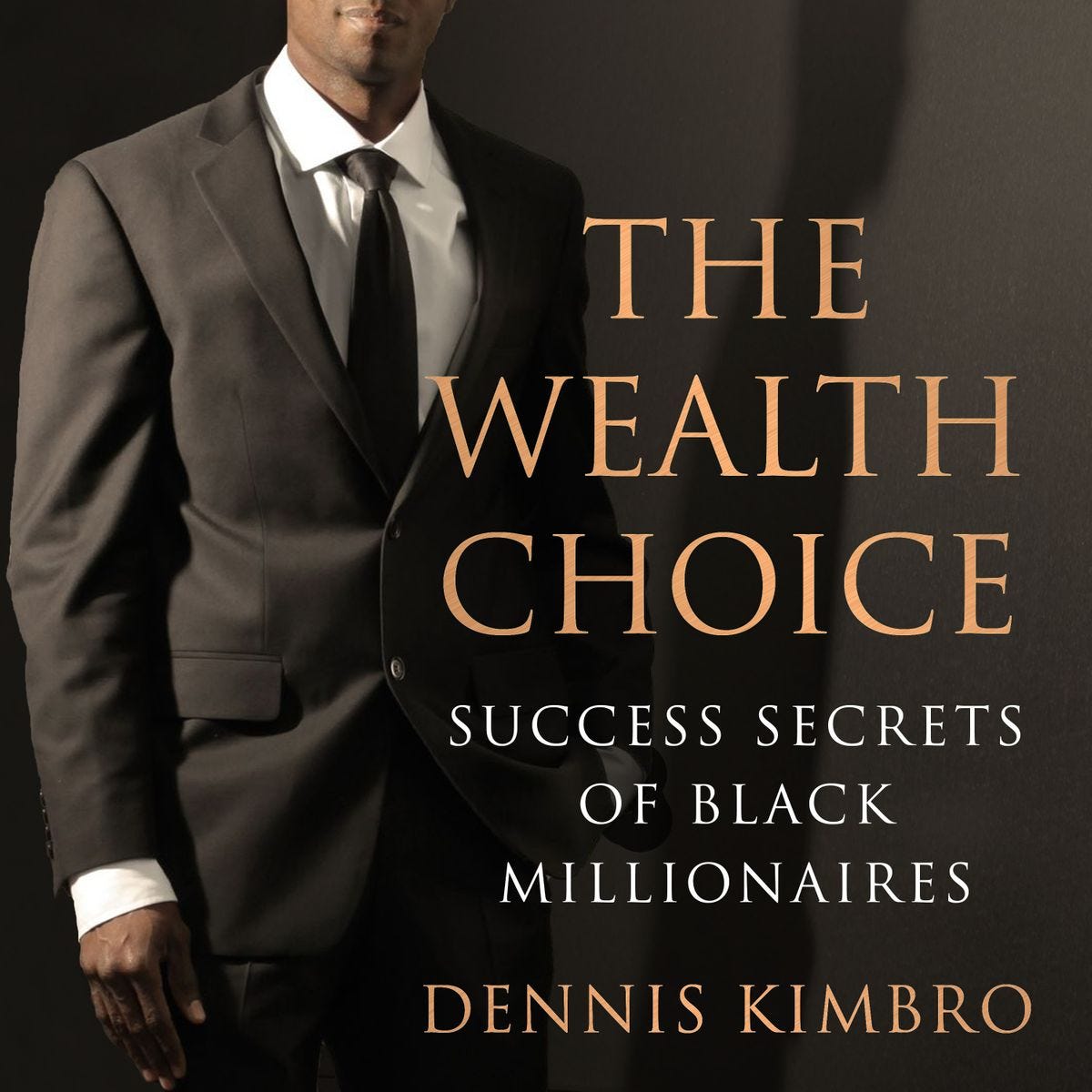 The Wealth Choice by Dennis Kimbro | by John Akinola | Medium