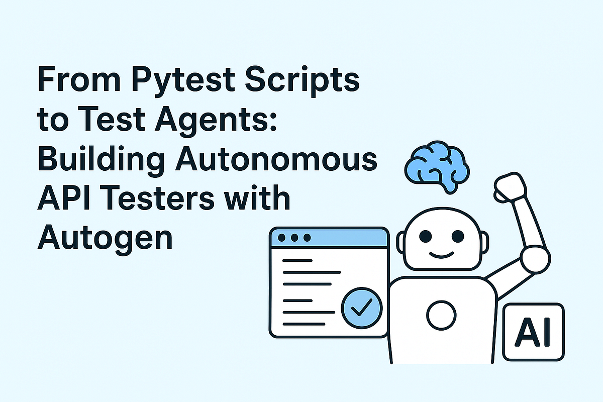 🤖 From Pytest Scripts to Test Agents: Building Autonomous API Testers ...