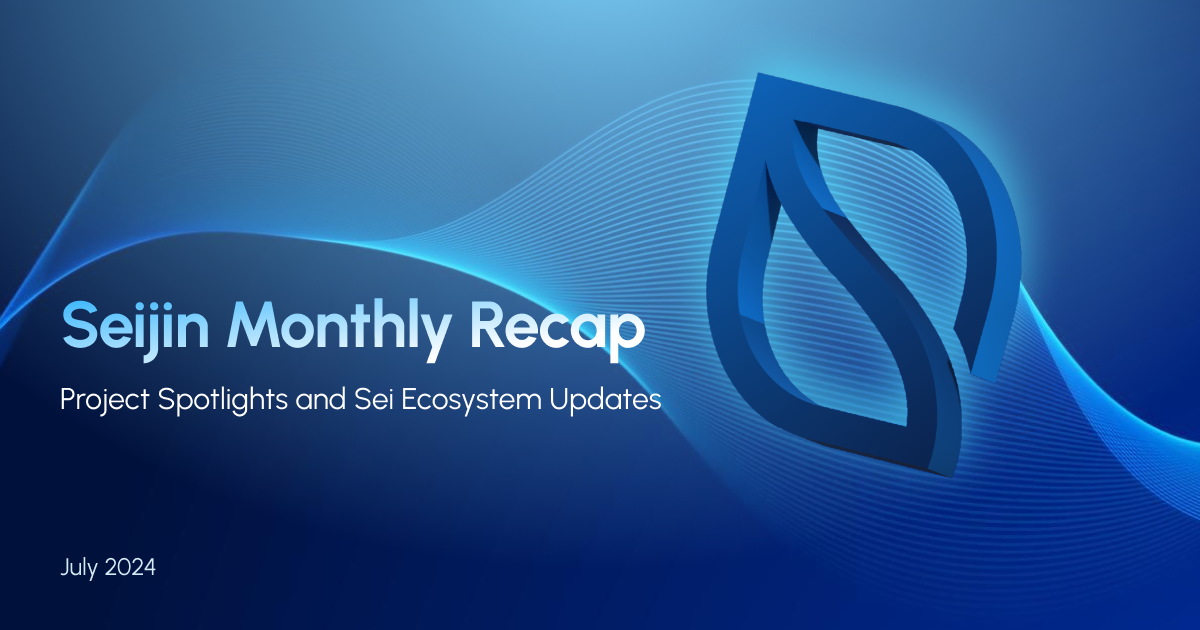 July Monthly Recap: Project Spotlights and Sei Ecosystem Updates | by ...