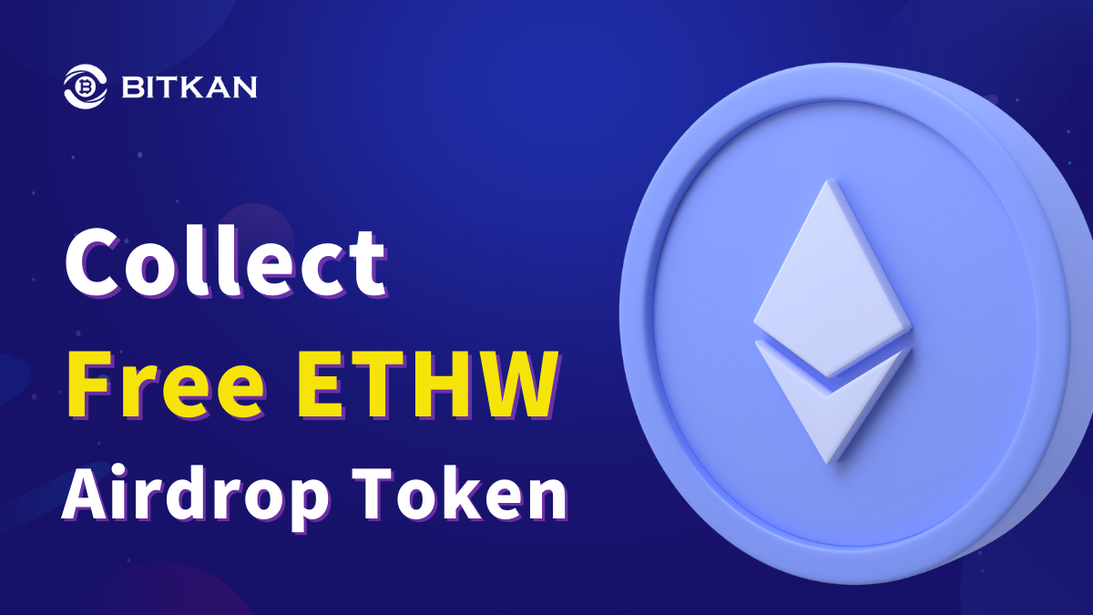 BitKan Completes Distribution of Ethereum Proof-of-Work (ETHW) Tokens ...