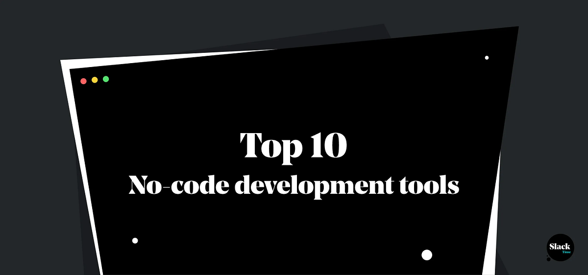 Top 10 no-code development tools. Build powerful apps with little or no ...