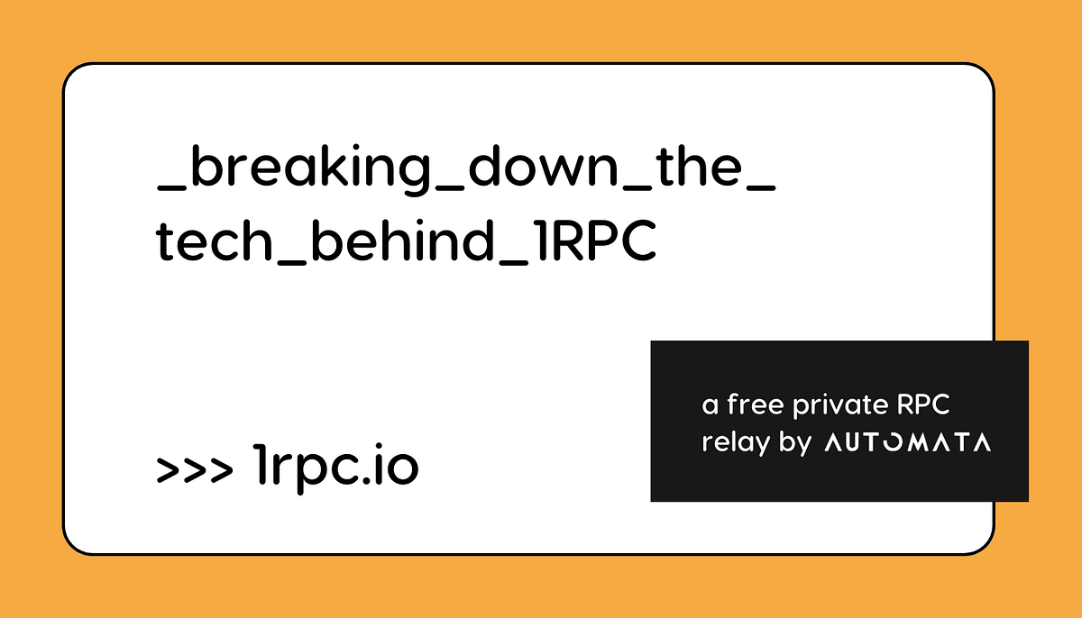 Breaking down the tech behind 1RPC | by Automata Network | Automata Network