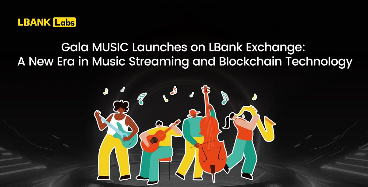Gala MUSIC Launches on LBank Exchange: Pioneering the Fusion of Music ...