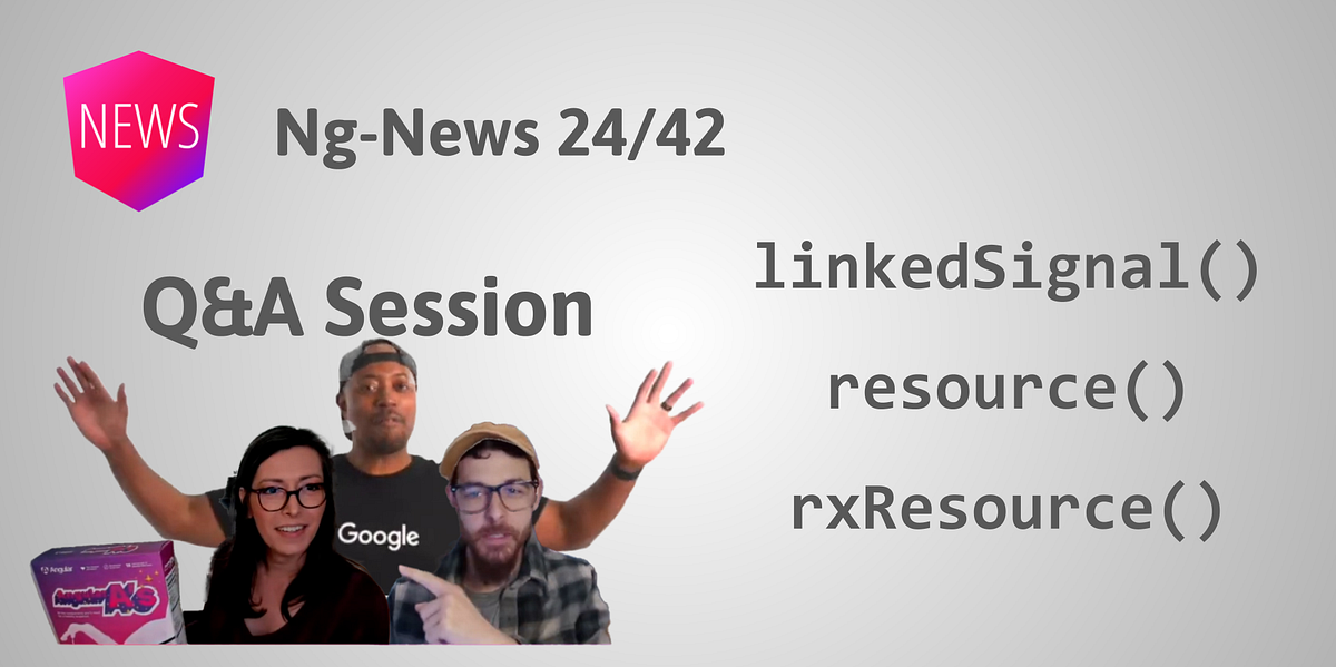 Ng-News 24/42: Q&A Session, linkedSignal(), resource() | by ng-news | ng-news | Medium