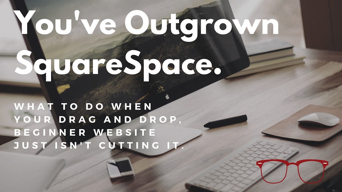You’ve Outgrown Sqarespace. Now What? | by Soul Graphics | Soul ...