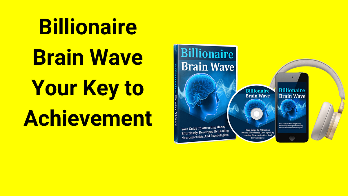 Billionaire Brain Wave Your Wealth Strategy | by Lukekaurich | Medium