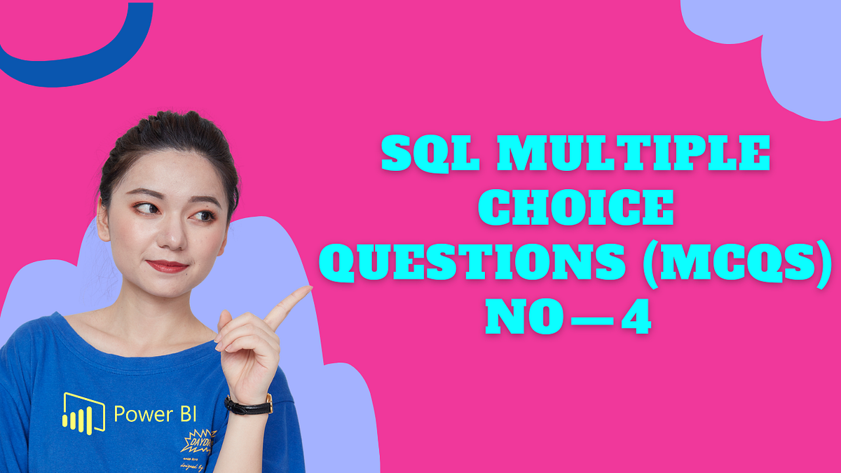 SQL Multiple Choice Questions (MCQs) No — 4 | by Anurodh Kumar | Write A Catalyst | Aug, 2025 ...