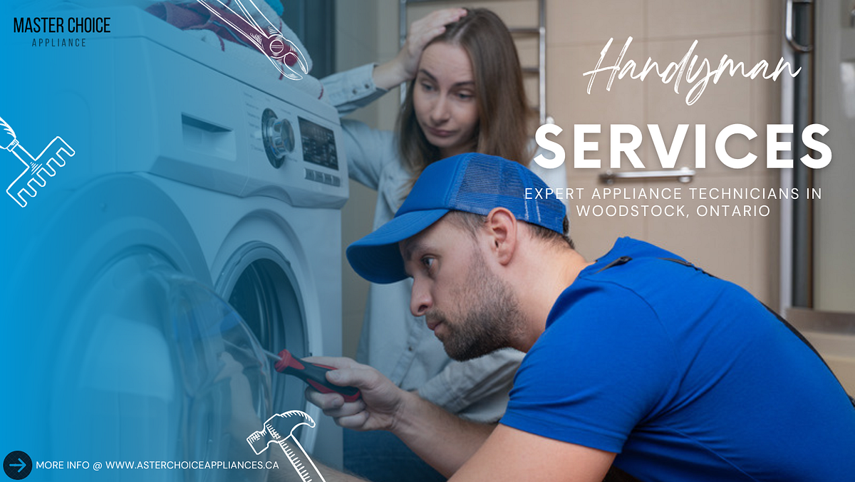 Expert Appliance Technicians in Woodstock, Ontario | by Master Choice ...