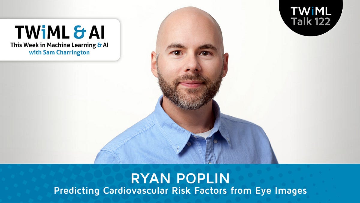 Predicting Cardiovascular Risk Factors from Eye Images with Ryan Poplin ...