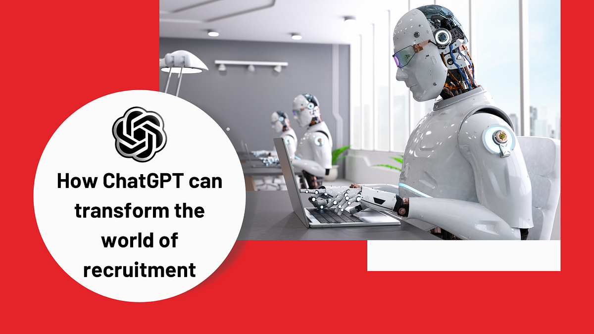 How ChatGPT can transform the world of recruitment | by rTalentHub | Medium