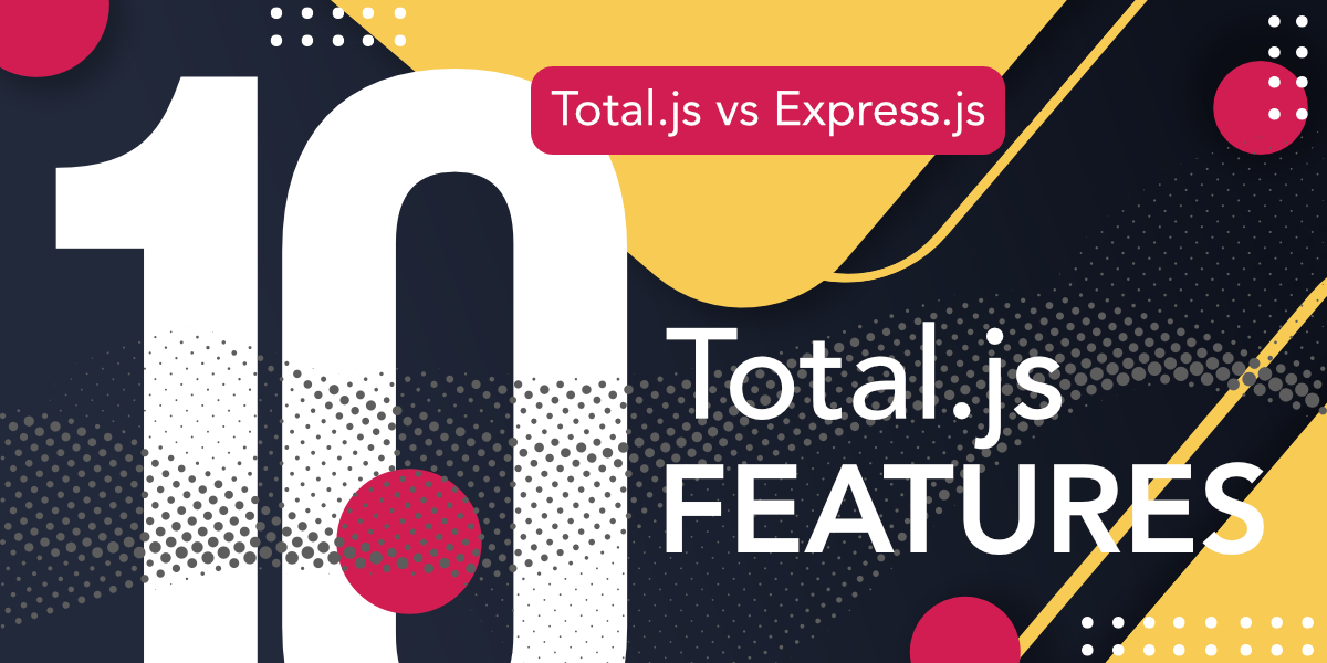 10 Total.js features to use in your next Express.js application. | by Louis Bertson | Medium