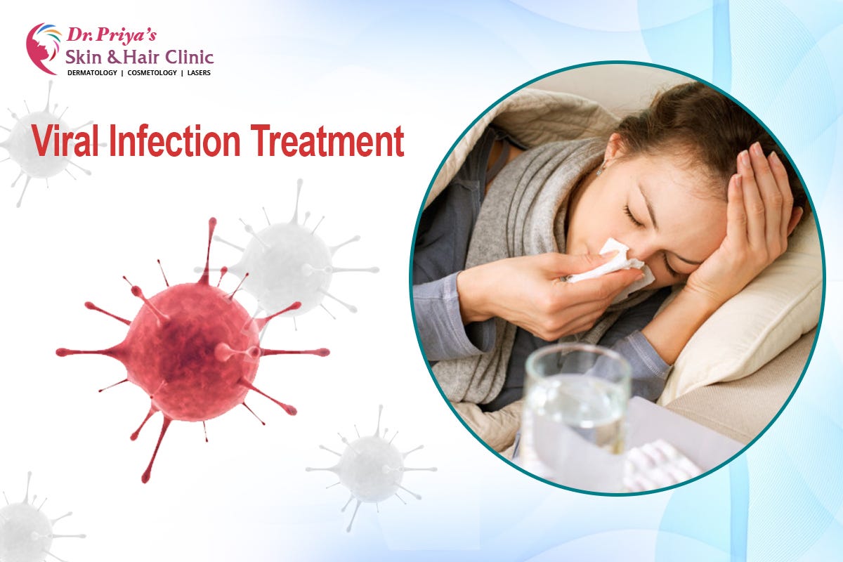 Viral Infection: A Guide to Effective Treatment | by Dr. Priya Skin and ...
