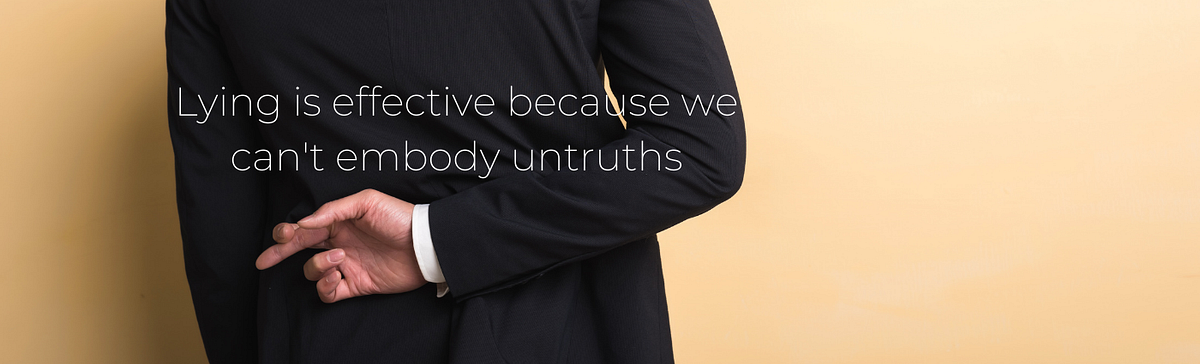 The Strange Reason Why Lying is So Effective | by Cindy Engel PhD | Medium
