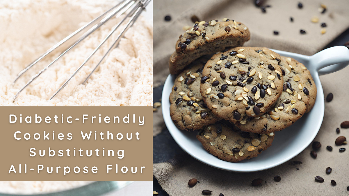 Baking Diabetic-Friendly Cookies Without Substituting All-Purpose Flour ...