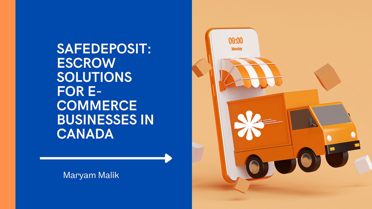 Safedeposit: Escrow Solutions for E-commerce Businesses in Canada | by ...