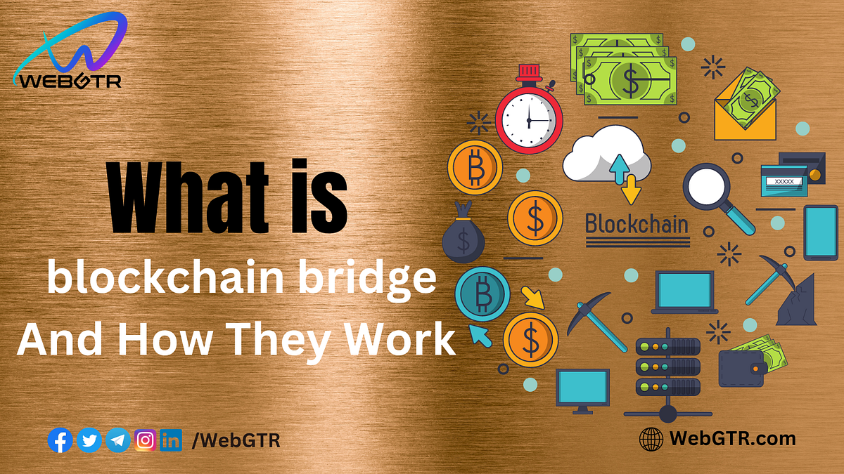 What Is blockchain bridge And How They Work? | by WebGTR | Medium