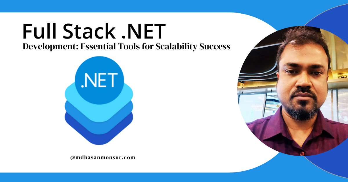 Full Stack .NET Development: Essential Tools for Scalability Success | by Engr. Md. Hasan Monsur ...