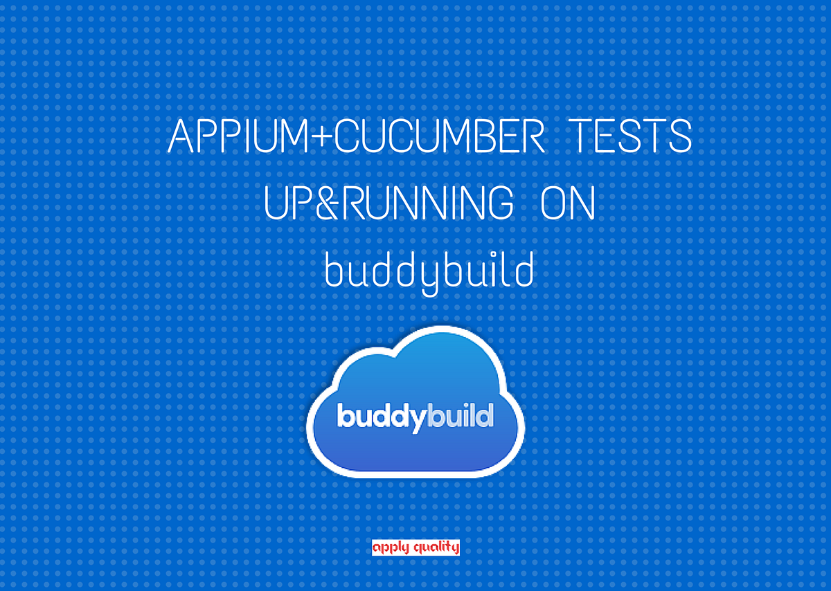 Appium+Cucumber tests up&running on Buddybuild | by Edmond Dantes | Medium