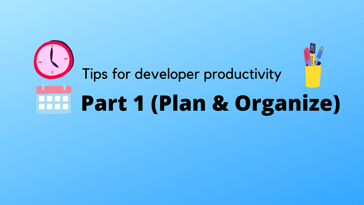 10 Practical tips for developers to increase productivity — Part 1 ...
