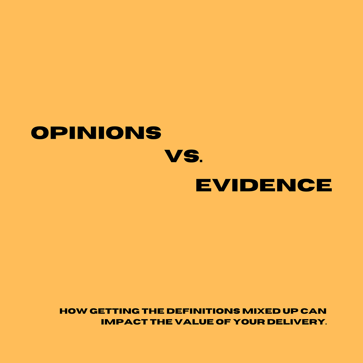 Opinions vs. Evidence — How getting the definitions mixed up can impact ...