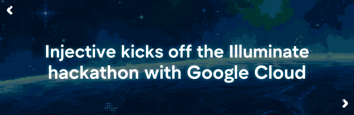Injective kicks off the Illuminate hackathon with Google Cloud | by kroweskin | Medium