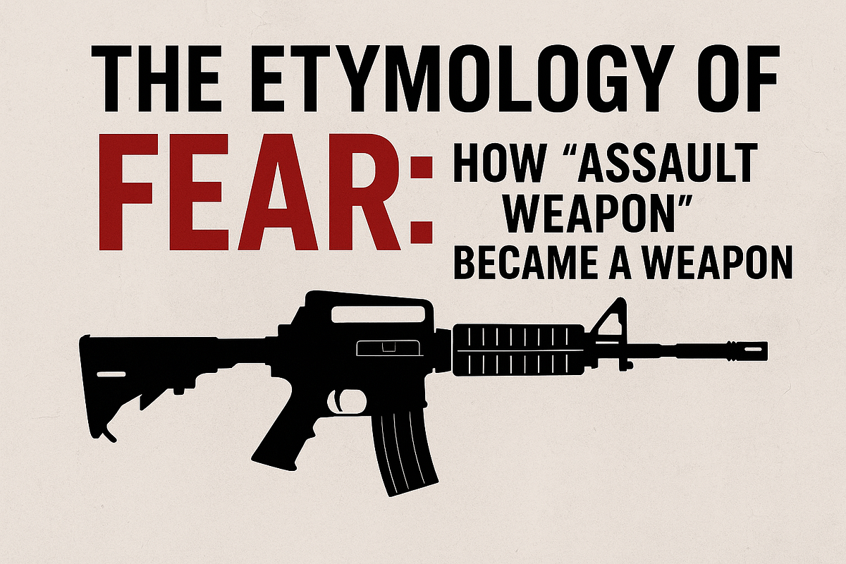 The Etymology of Fear: How “Assault Weapon” Became a Weapon | by DJ ...