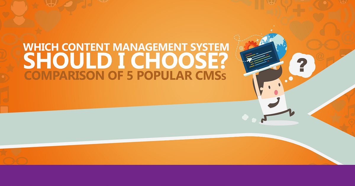 Which Content Management System Should I Choose? Comparison of 5 ...