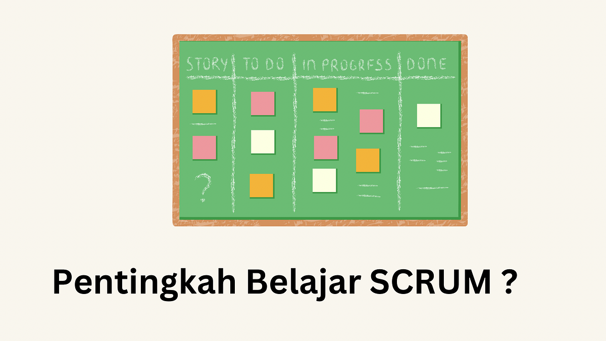 Pentingkah Kita Belajar SCRUM?. Scrum adalah salah satu metode… | by ...