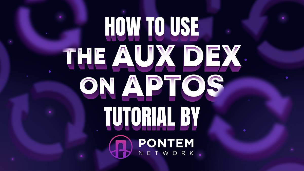 How to use the AUX DEX on Aptos: a tutorial by Pontem | by Pontem ...