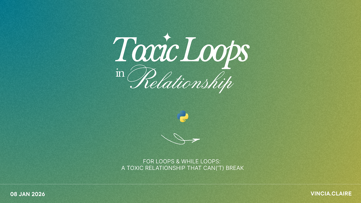 For Loops and While Loops: A Toxic Relationship that can(’t) break | by ...