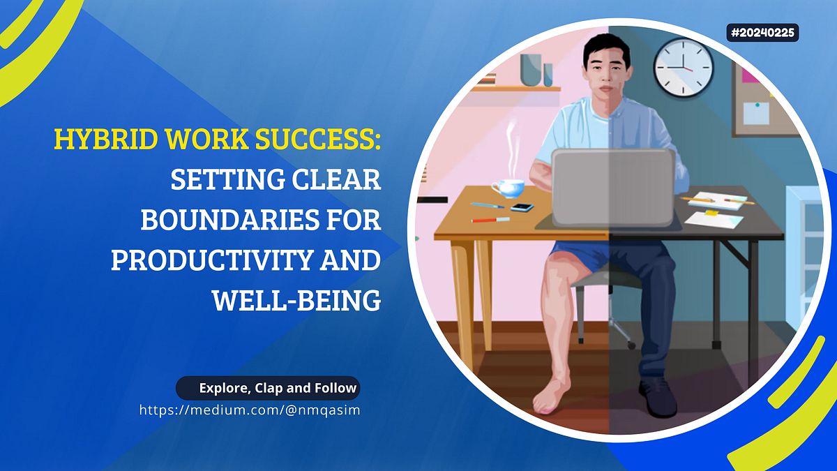 Hybrid Work Success: Setting Clear Boundaries for Productivity and Well ...