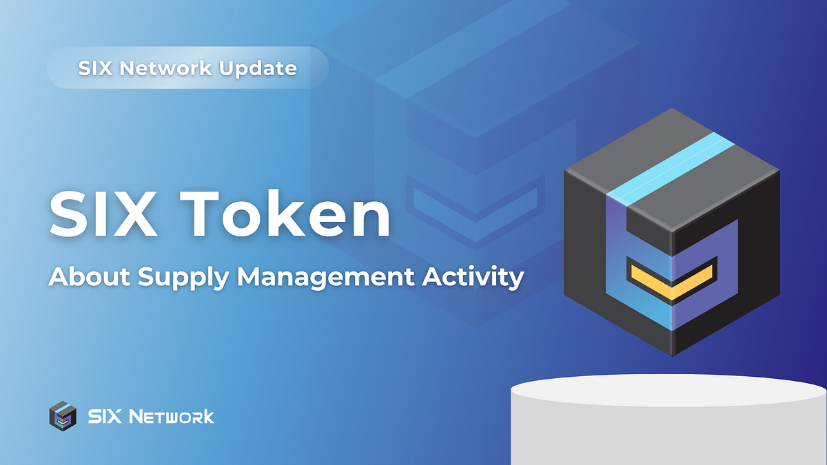 SIX Token Announcement: About Supply Management Activity | by SIX ...