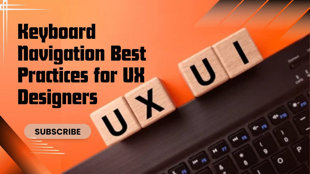Keyboard Navigation Best Practices for UX Designers | by Aaks ...