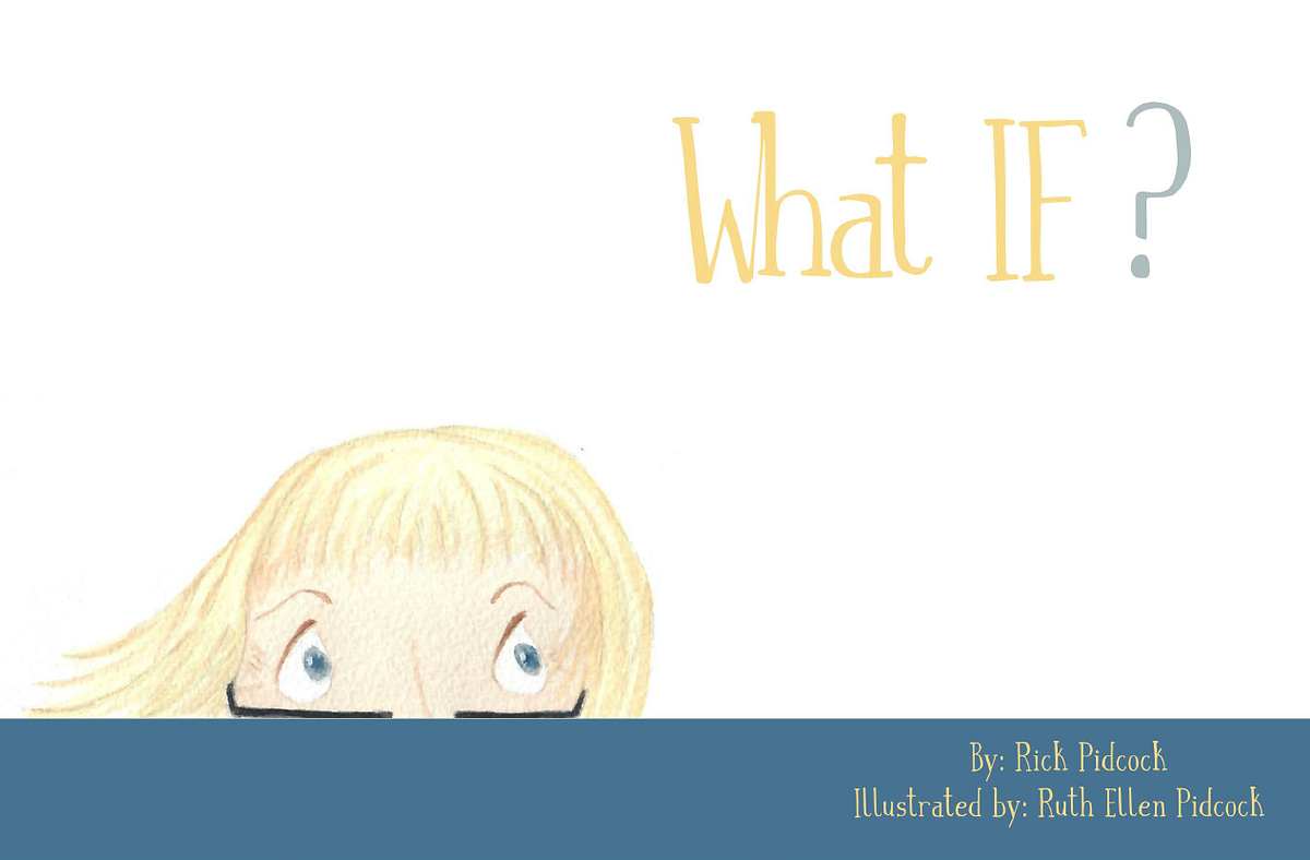 Book Review: What IF?. By Rick Pidcock, Illustrated by Ruth… | by ...