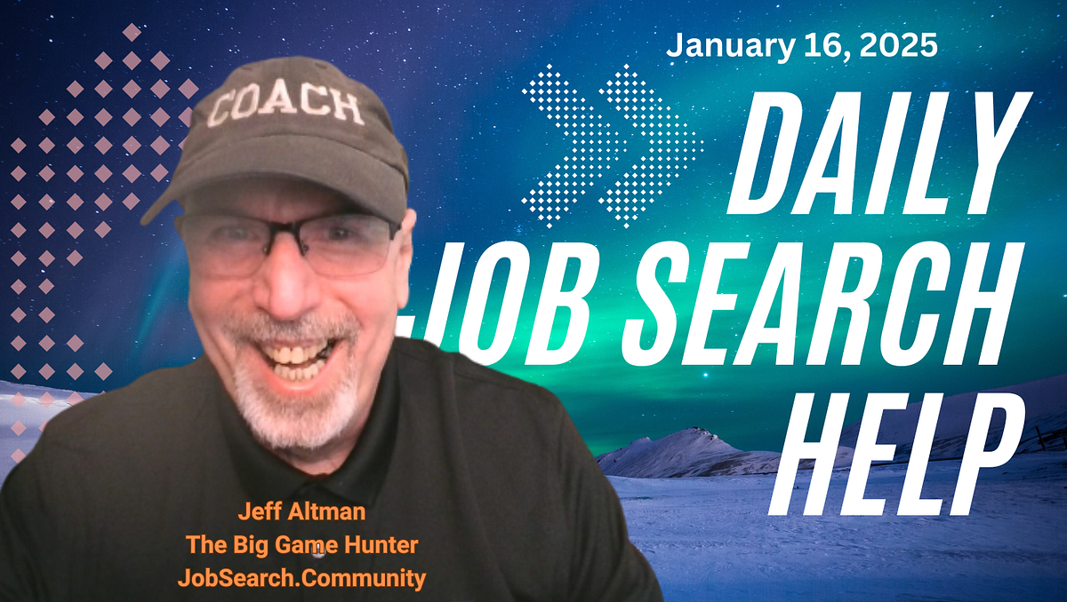 Daily Job Search Help: January 16 2025 | by Jeff Altman | Medium