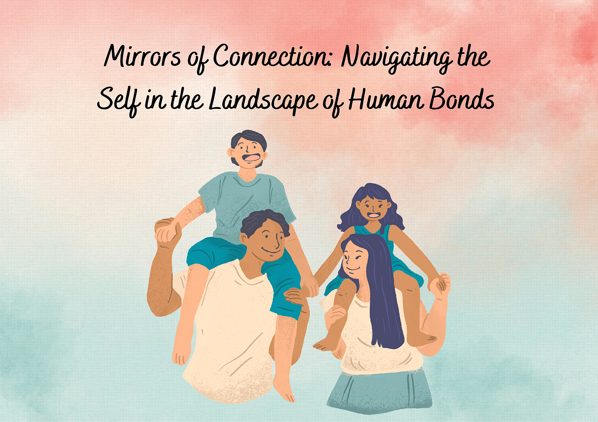 Mirrors of Connection: Navigating the Self in the Landscape of Human ...