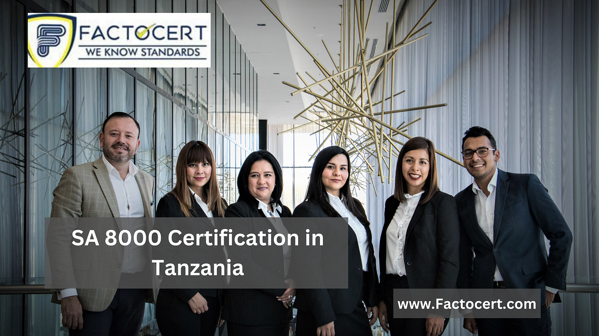Describe SA 8000 Certification in Tanzania | by Lalita Factocert | Medium