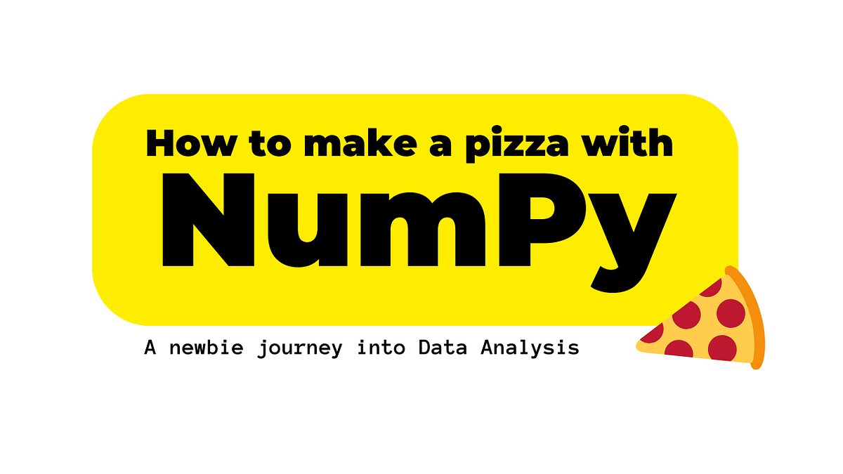 How to make a pizza with NumPy. What is NumPy? | by Lorena Bonavita | Medium