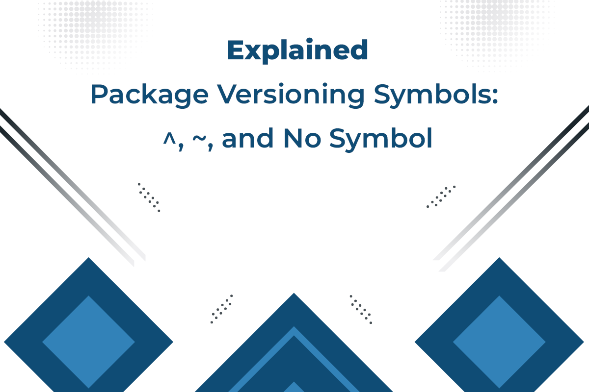 Package Versioning Symbols: ^, ~, and No Symbol Explained | by Maria ...