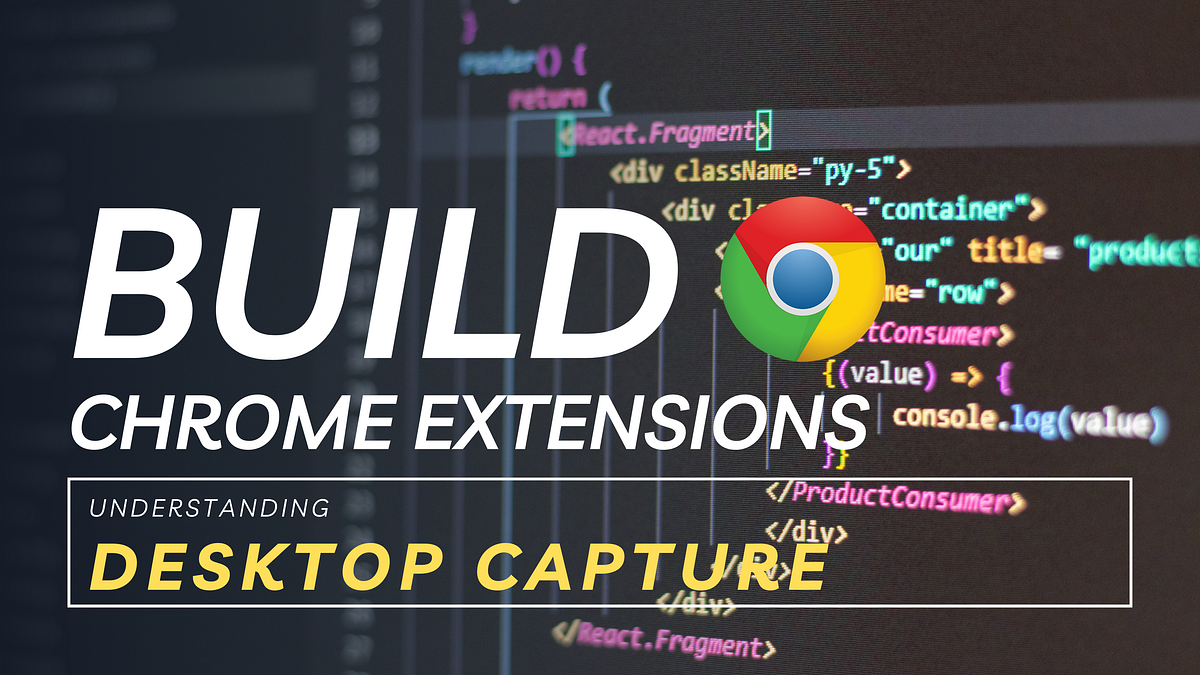 22 Understanding Chrome Extensions Desktop Capture | by M2K ...