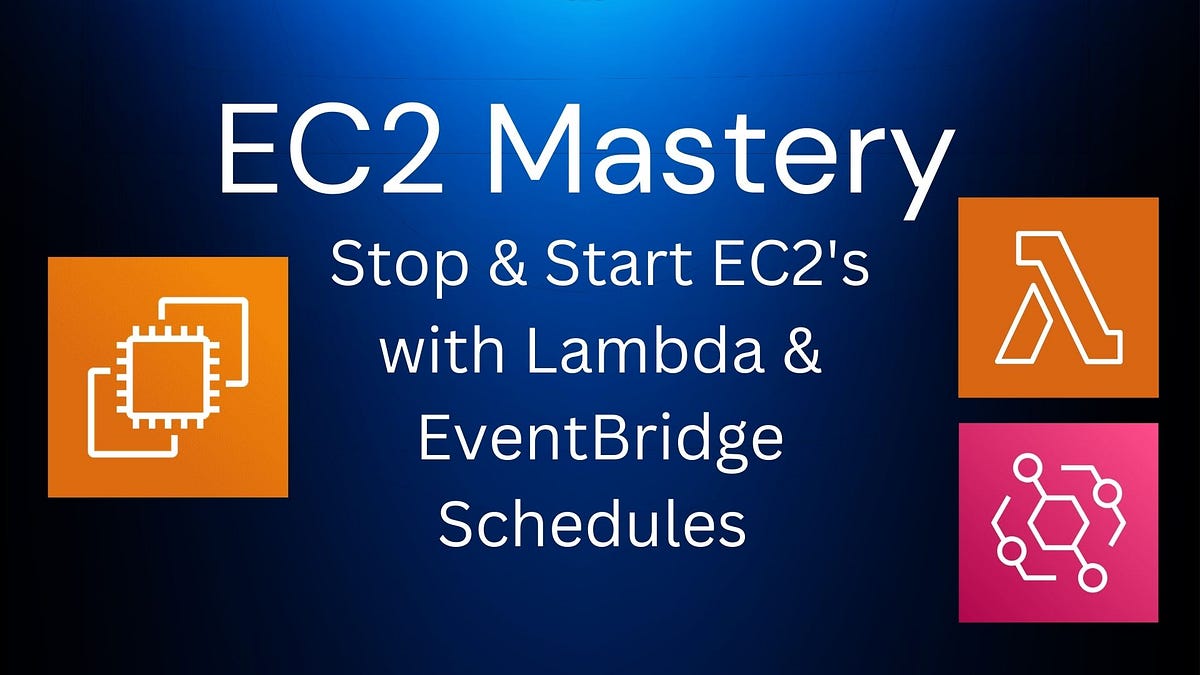 Stop & Start EC2 Instances with Lambda & EventBridge Schedules -- EC2 Mastery | by Ryan Galazka ...